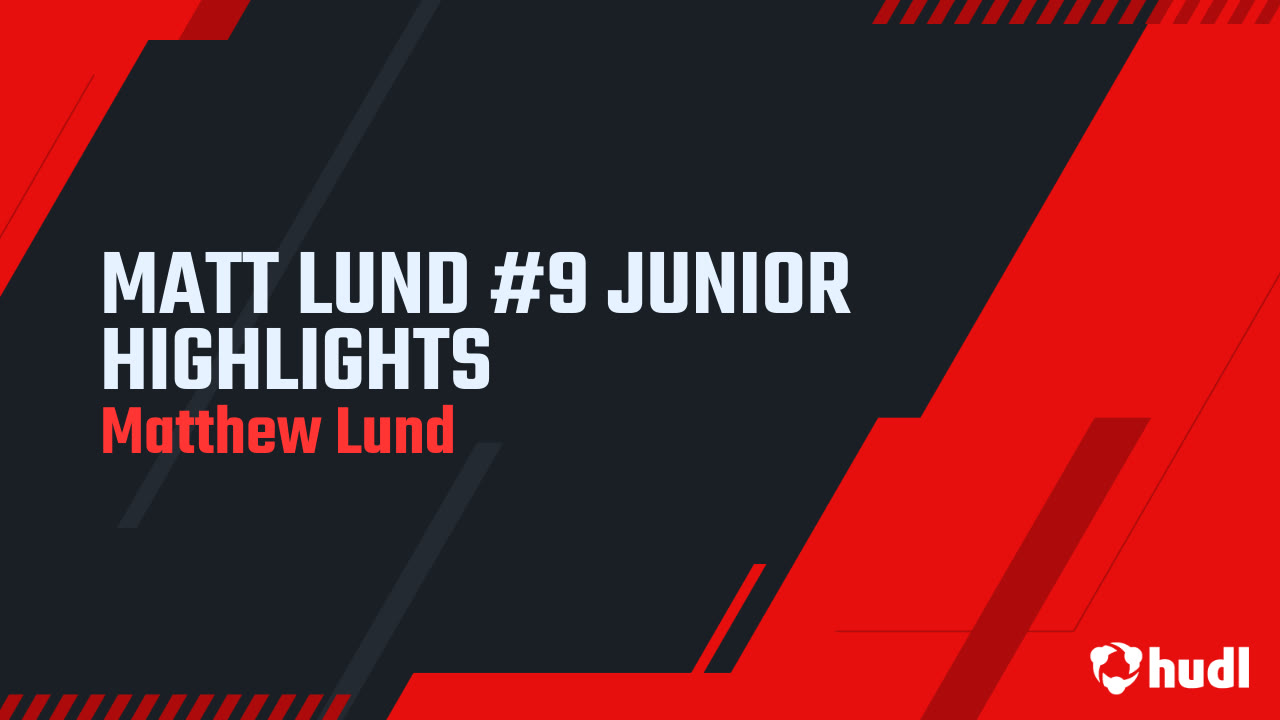 MATT LUND #9 JUNIOR HIGHLIGHTS - Matthew Lund highlights - Hudl