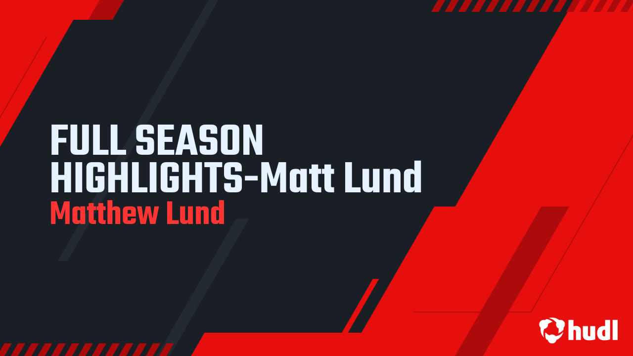 FULL SEASON HIGHLIGHTS-Matt Lund - Matthew Lund highlights - Hudl