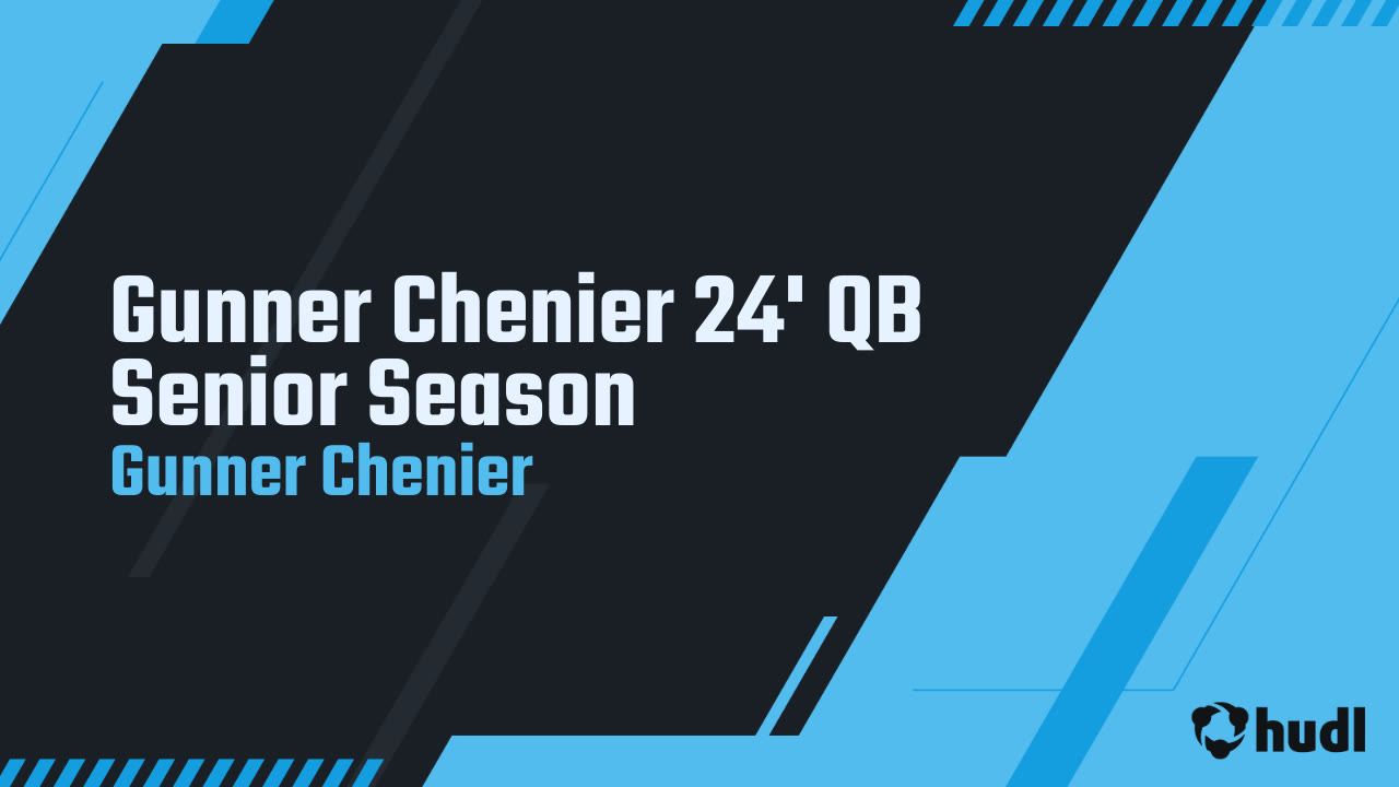 Gunner Chenier 24' QB Senior Season - Gunner Chenier highlights - Hudl