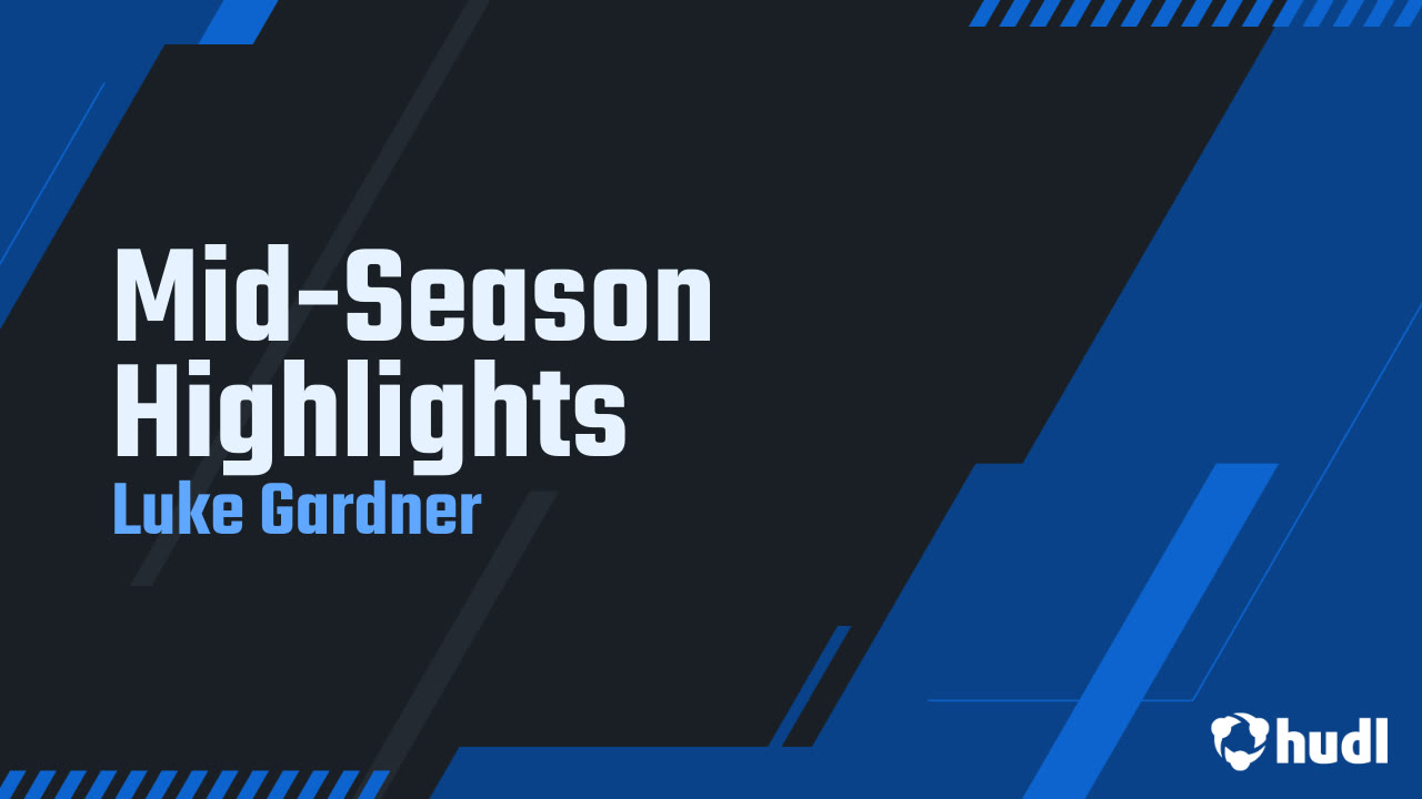 Mid-Season Highlights - Luke Gardner highlights - Hudl