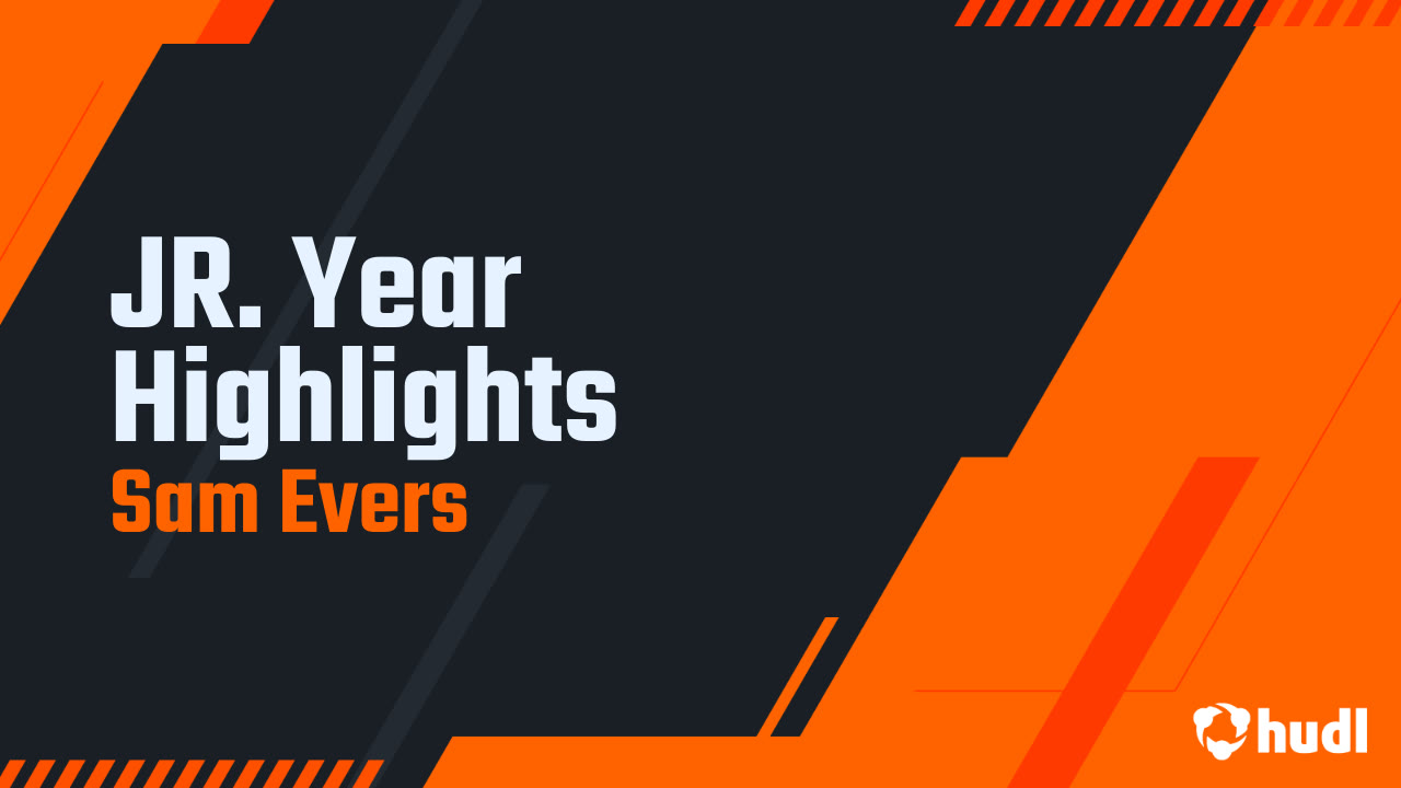 JR. Year Highlights - Sam Evers highlights - Hudl