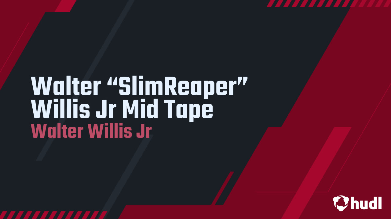 Walter “SlimReaper” Willis Jr Mid Tape - Walter Willis Jr highlights - Hudl
