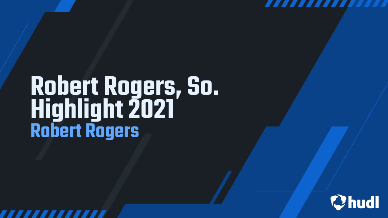 Robert Rogers, So. Highlight 2021 - Robert Rogers highlights - Hudl