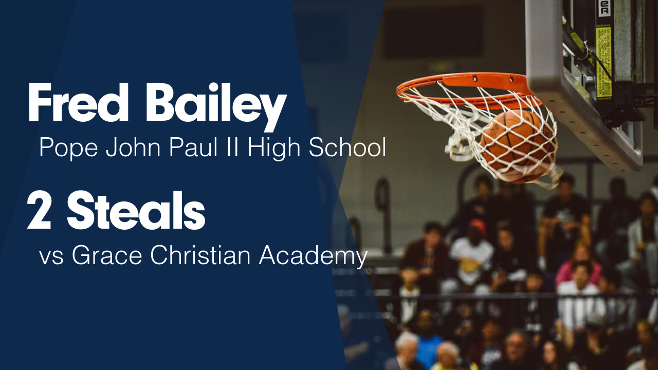 2 Steals vs Grace Christian Academy - Fred Bailey highlights - Hudl