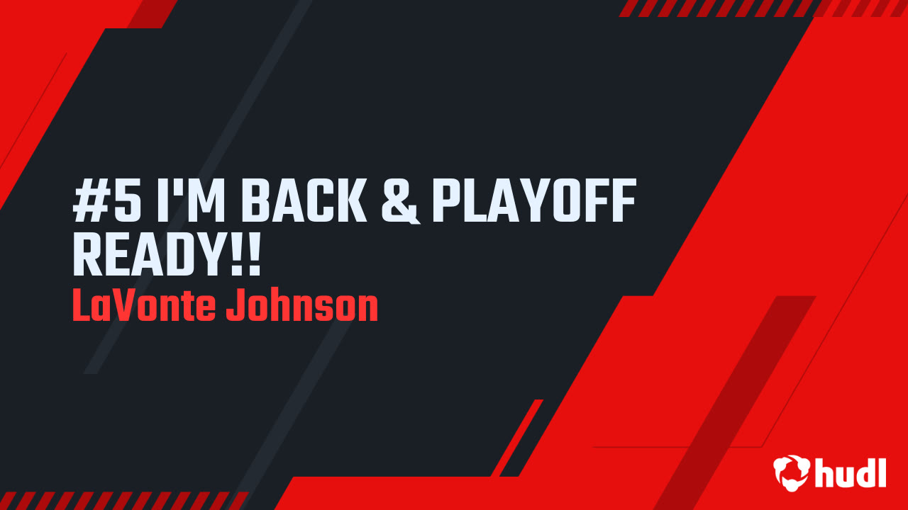 #5 I'M BACK & PLAYOFF READY!! - LaVonte Johnson highlights - Hudl