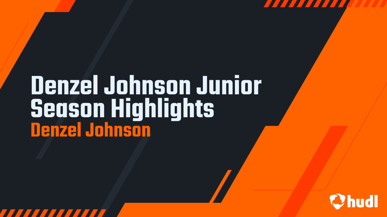 Denzel Johnson Junior Season Highlights - Denzel Johnson highlights - Hudl