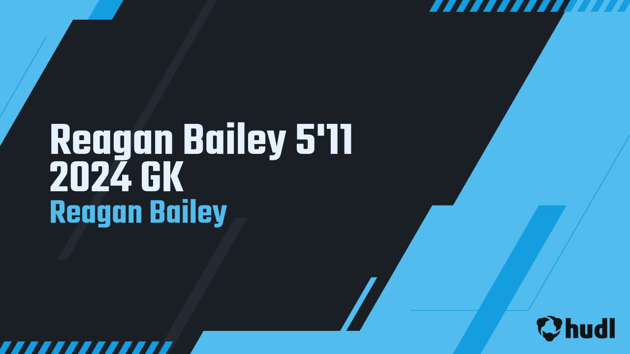 Reagan Bailey 5'11 2024 GK - Reagan Bailey highlights - Hudl