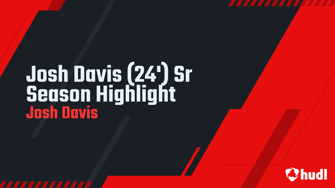 Josh Davis (24') Sr Season Highlight - Josh Davis highlights - Hudl