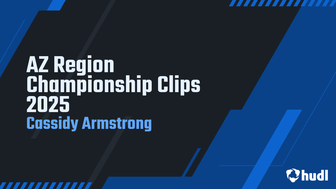 AZ Region Championship Clips 2025 - Cassidy Armstrong highlights - Hudl