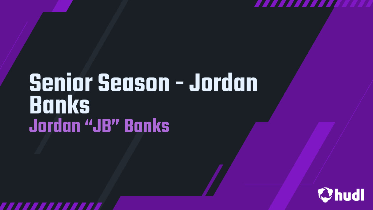 Senior Season - Jordan Banks - Jordan “JB” Banks highlights - Hudl