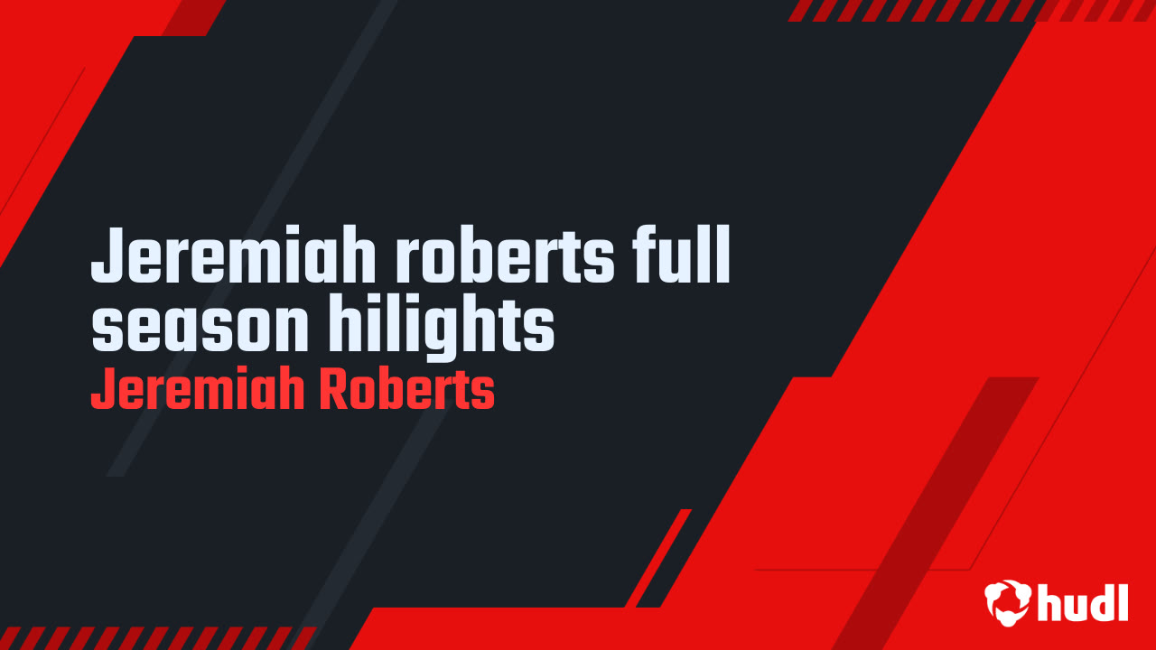 Jeremiah roberts full season hilights - Jeremiah Roberts highlights - Hudl