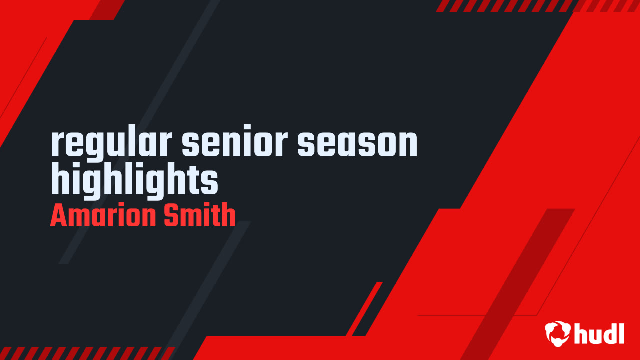 regular senior season highlights - Amarion Smith highlights - Hudl