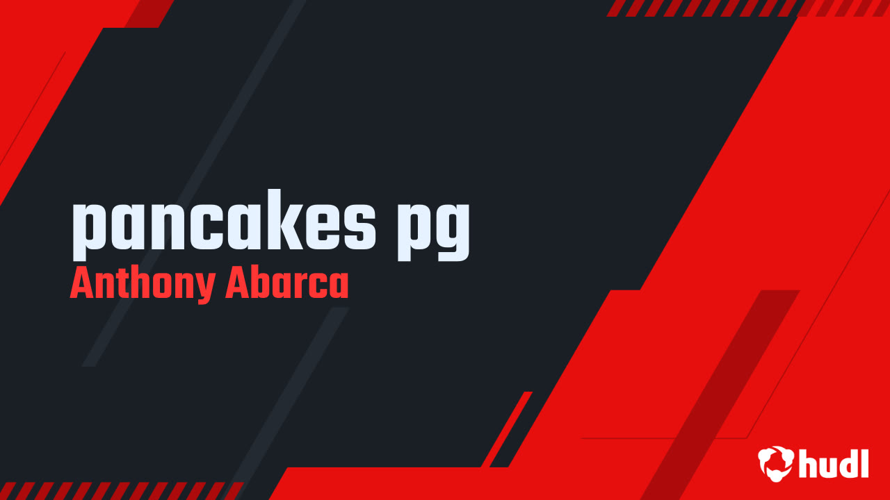 pancakes pg - Anthony Abarca highlights - Hudl