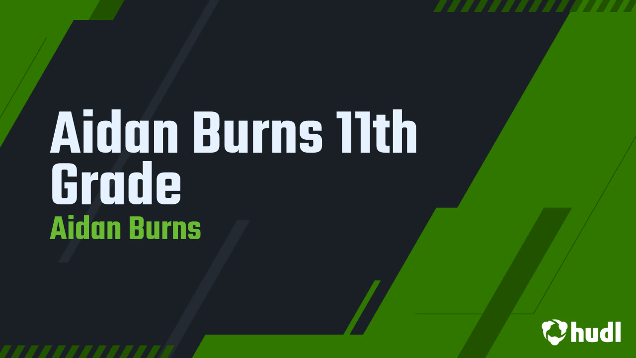 Aidan Burns 11th Grade - Aidan Burns highlights - Hudl