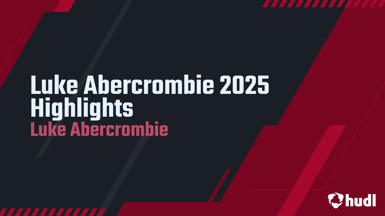 Luke Abercrombie 2025 Highlights - Luke Abercrombie highlights - Hudl