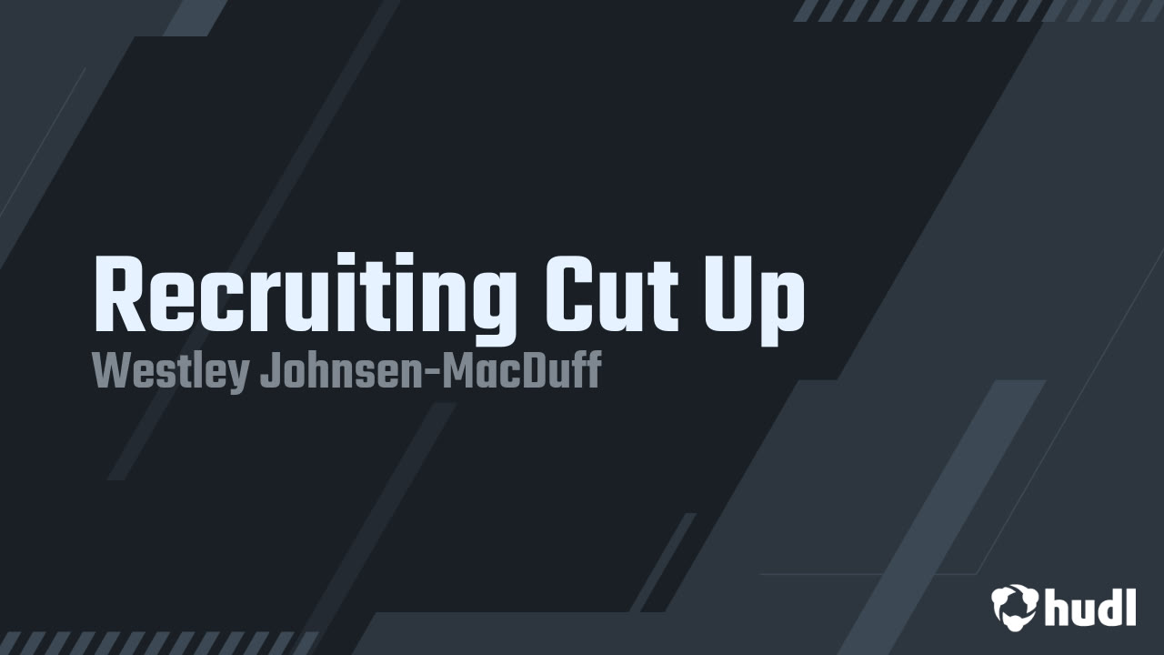 Recruiting Cut Up - Westley Johnsen-MacDuff highlights - Hudl