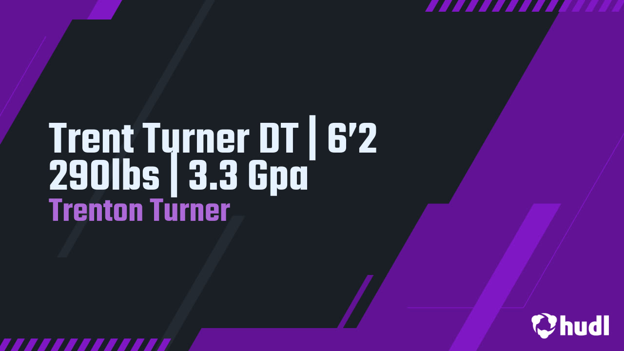 Trent Turner DT | 6’2 290lbs | 3.3 Gpa - Trenton Turner highlights - Hudl
