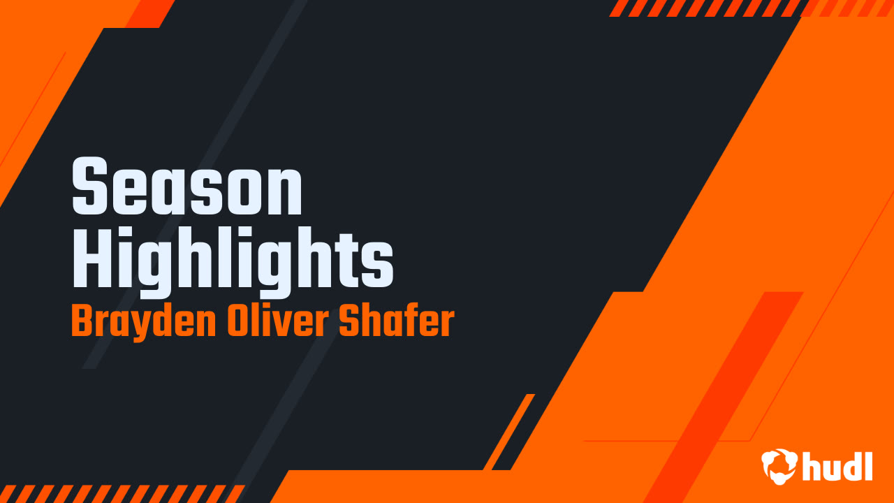 Season Highlights - Brayden Oliver Shafer highlights - Hudl