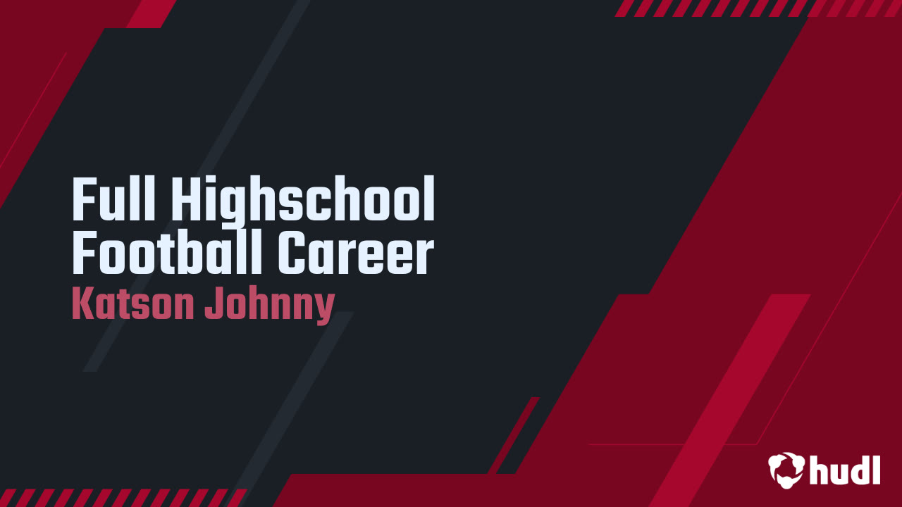 Full Highschool Football Career - Katson Johnny highlights - Hudl