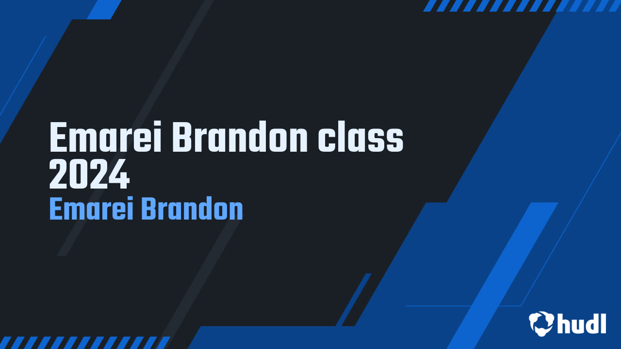 Emarei Brandon class 2024 - Emarei Brandon highlights - Hudl