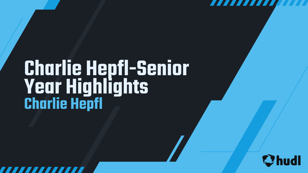 Charlie Hepfl-Senior Year Highlights - Charlie Hepfl highlights - Hudl