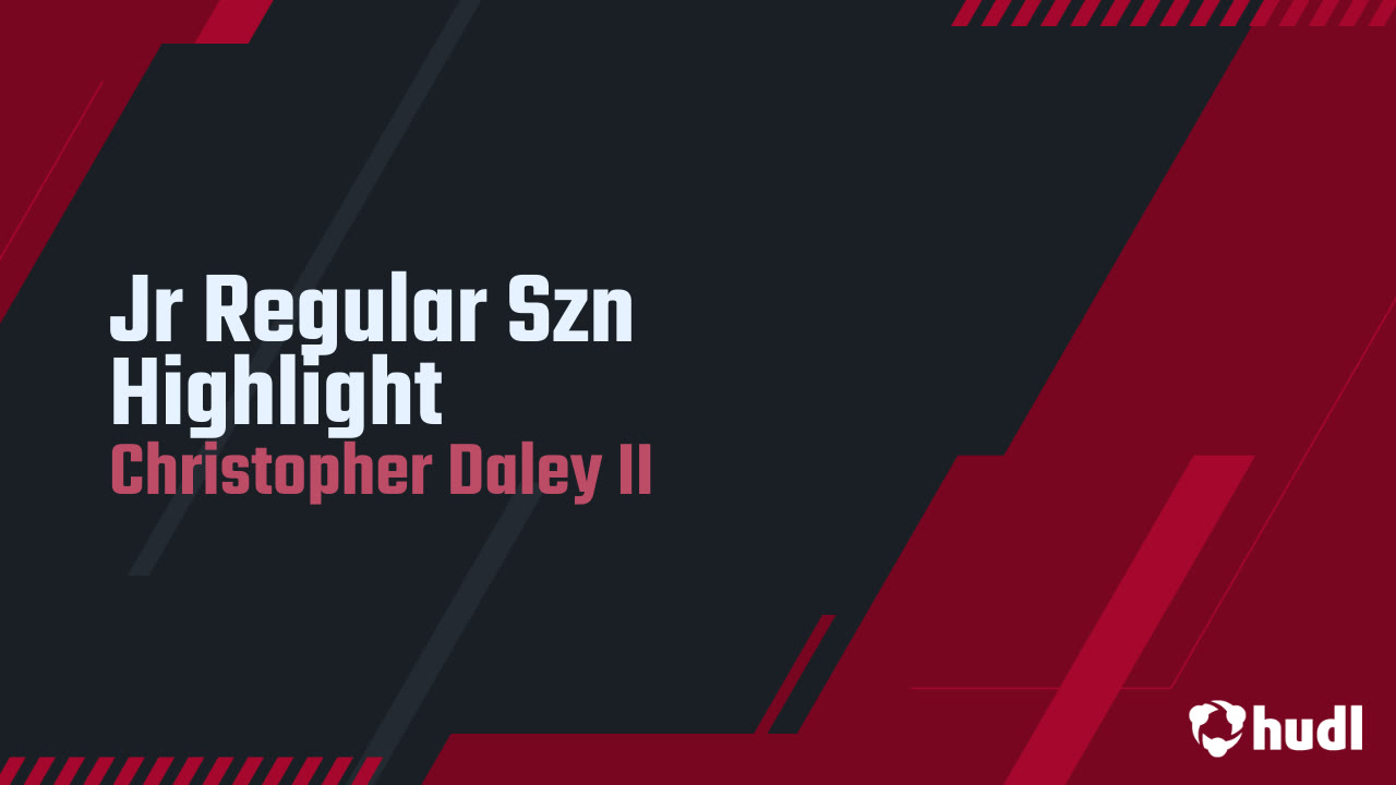 Jr Regular Szn Highlight - Christopher Daley II highlights - Hudl