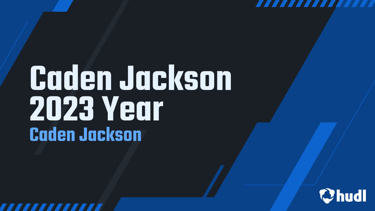 Caden Jackson 2023 Year - Caden Jackson highlights - Hudl