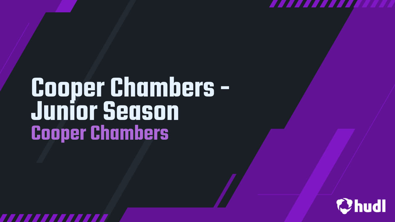 Cooper Chambers - Junior Season - Cooper Chambers highlights - Hudl