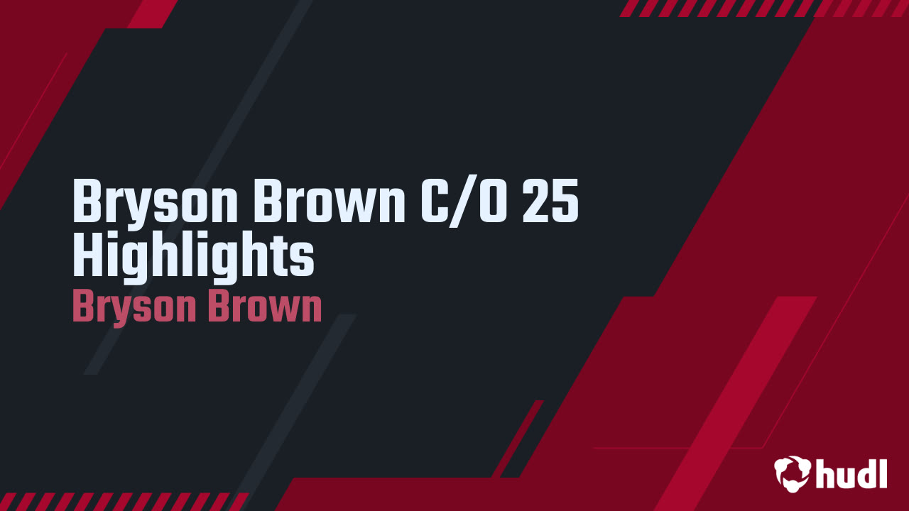 Bryson Brown C/O 25 Highlights - Bryson Brown highlights - Hudl