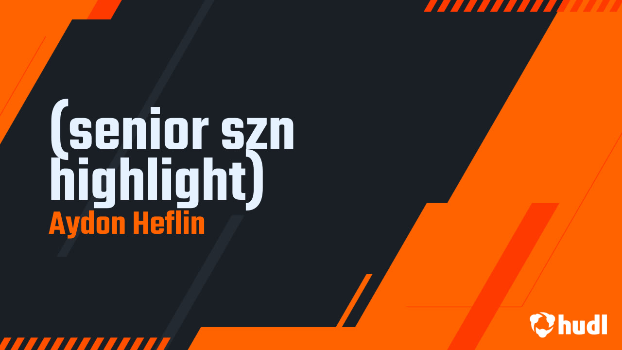 (senior szn highlight) - Aydon Heflin highlights - Hudl