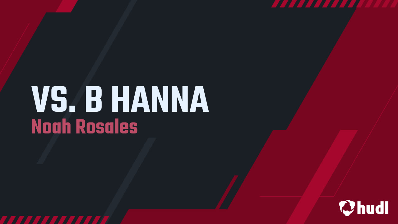 VS. B HANNA - Noah Rosales highlights - Hudl