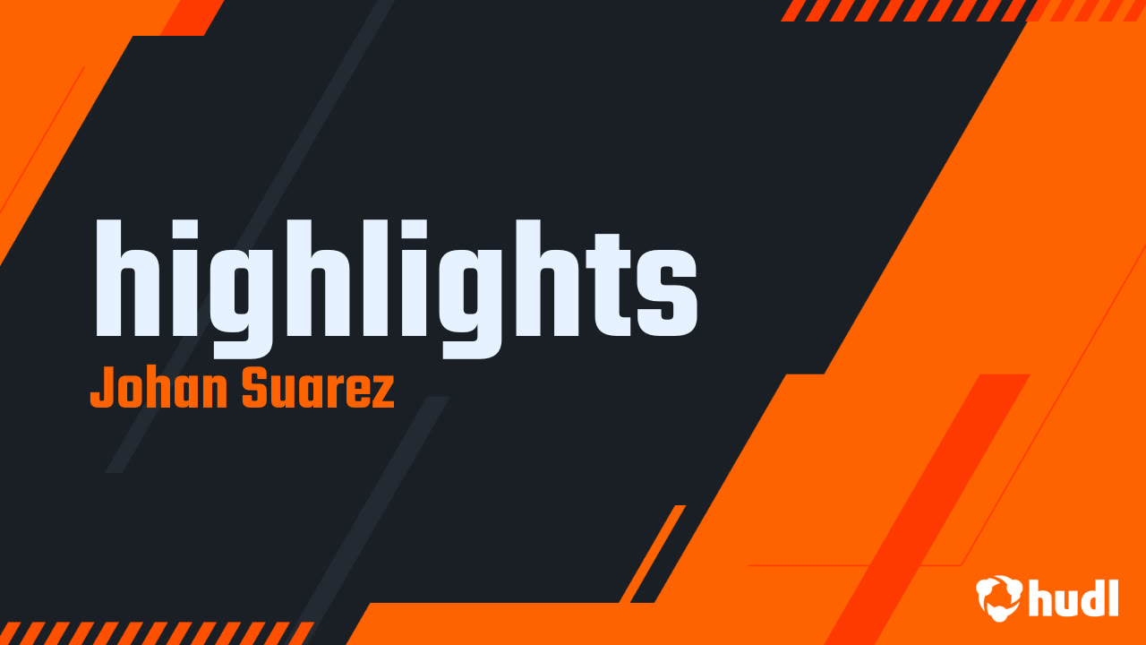 highlights - Johan Suarez highlights - Hudl