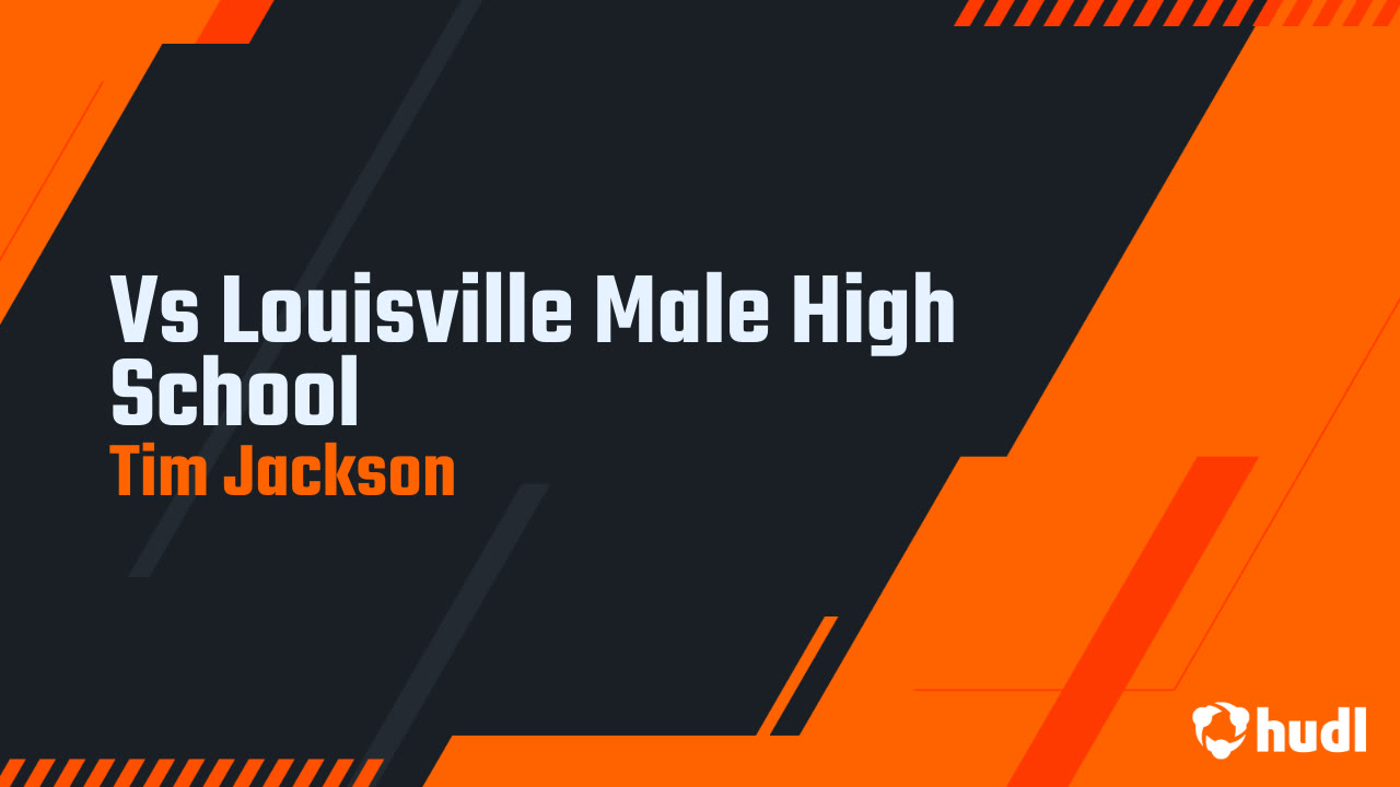 Vs Louisville Male High School - Tim Jackson highlights - Hudl