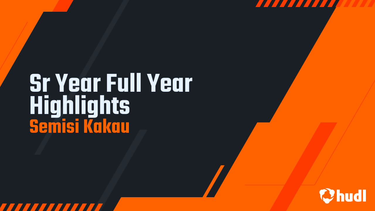 Sr Year Full Year Highlights - Semisi Kakau highlights - Hudl