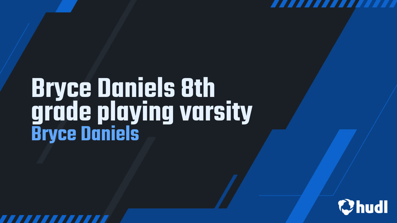 Bryce Daniels 8th grade playing varsity - Bryce Daniels highlights - Hudl