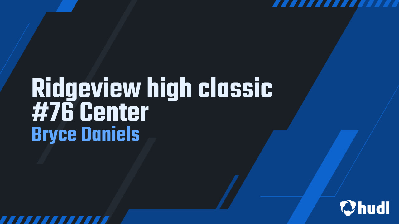 Ridgeview high classic #76 Center - Bryce Daniels highlights - Hudl