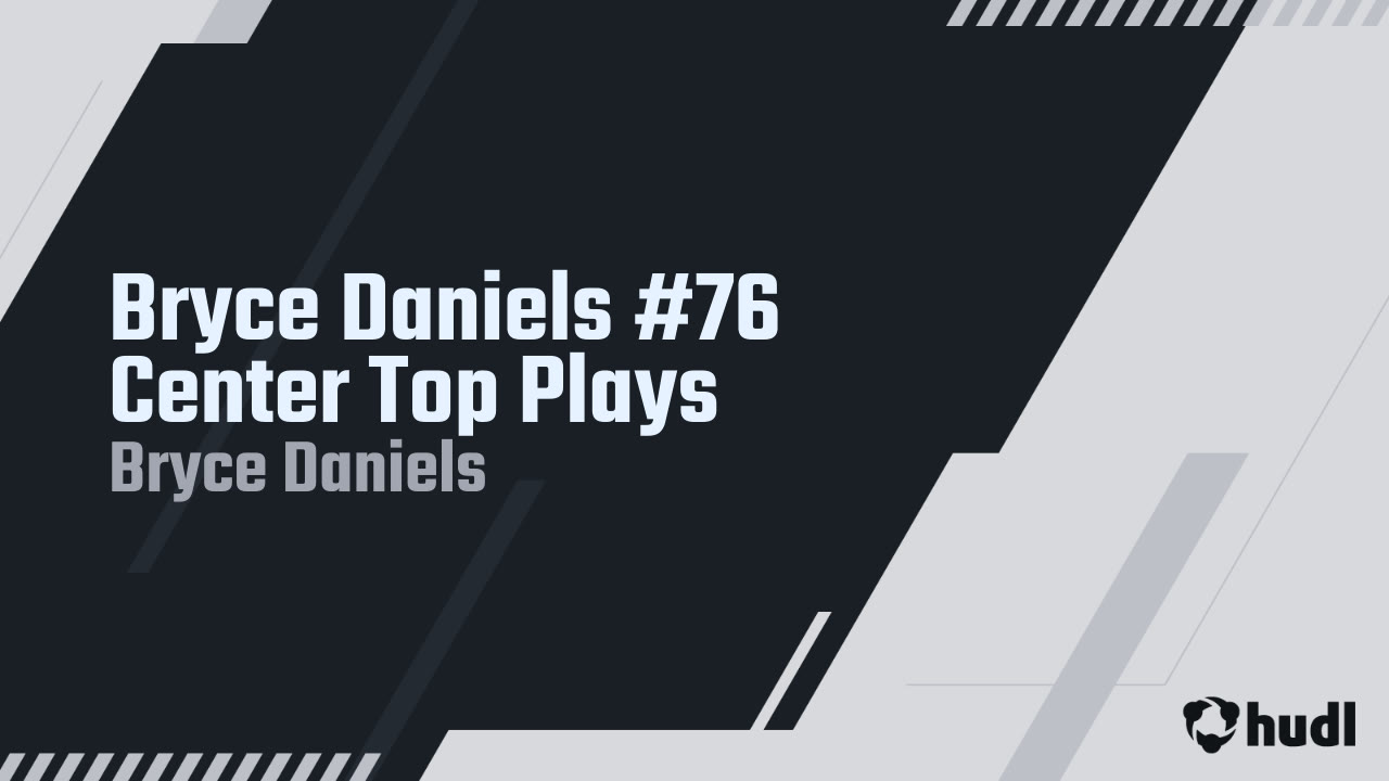Bryce Daniels #76 Center Top Plays - Bryce Daniels highlights - Hudl