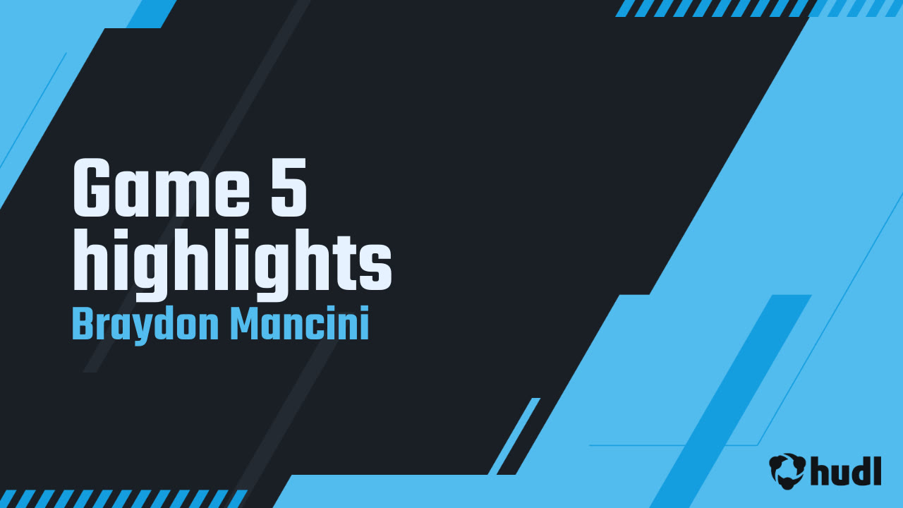 Game 5 highlights - Braydon Mancini highlights - Hudl