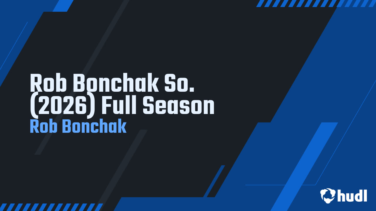 Rob Bonchak So. (2026) Full Season - Rob Bonchak highlights - Hudl