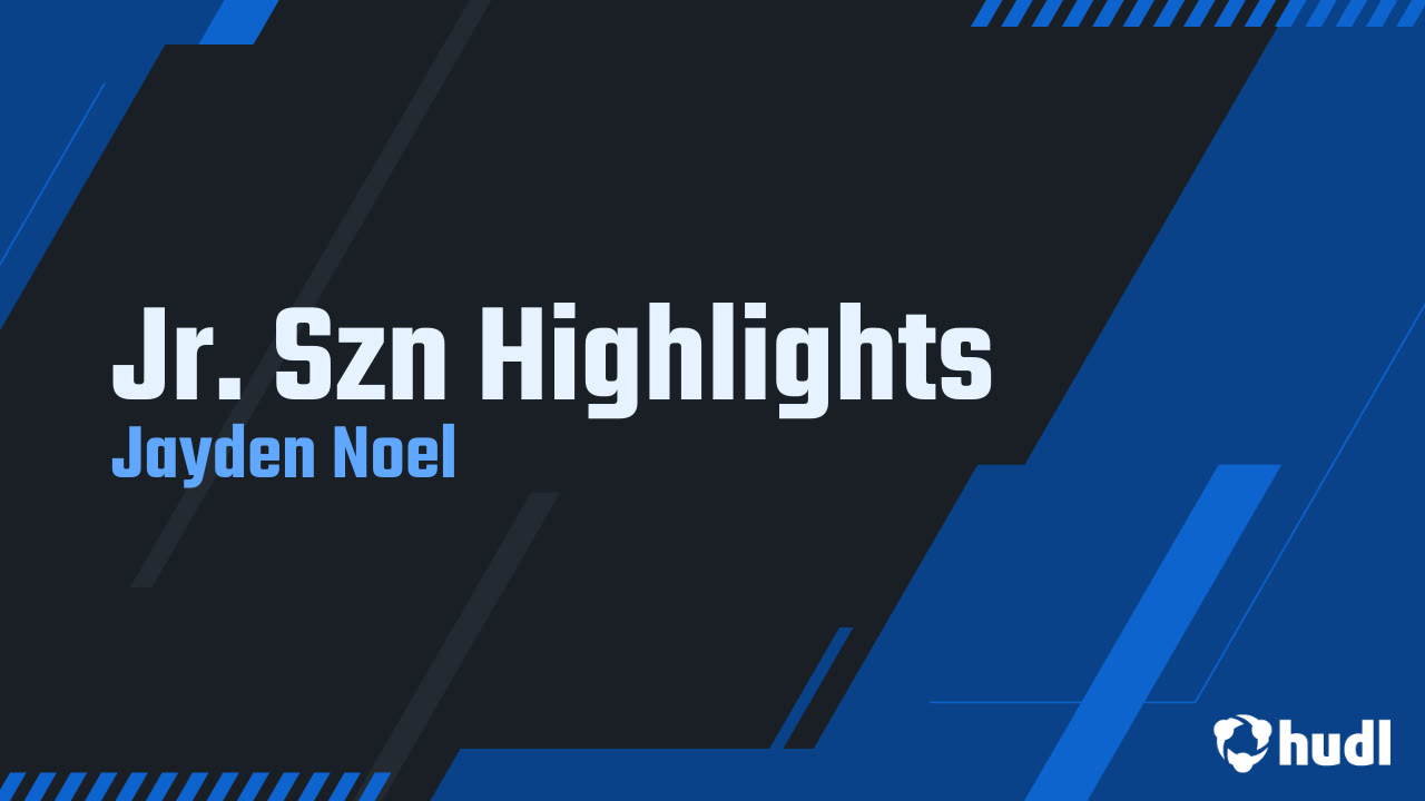 Jr. Szn Highlights - Jayden Noel highlights - Hudl