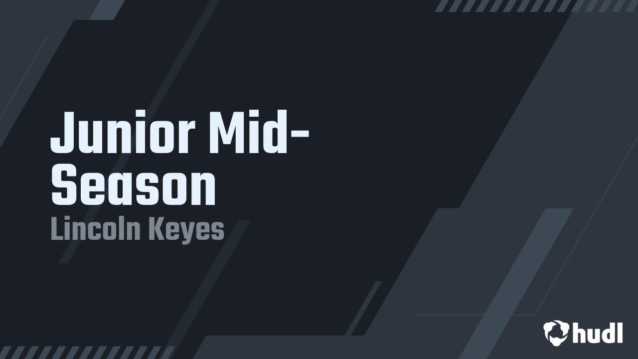 Junior Mid-Season - Lincoln Keyes highlights - Hudl
