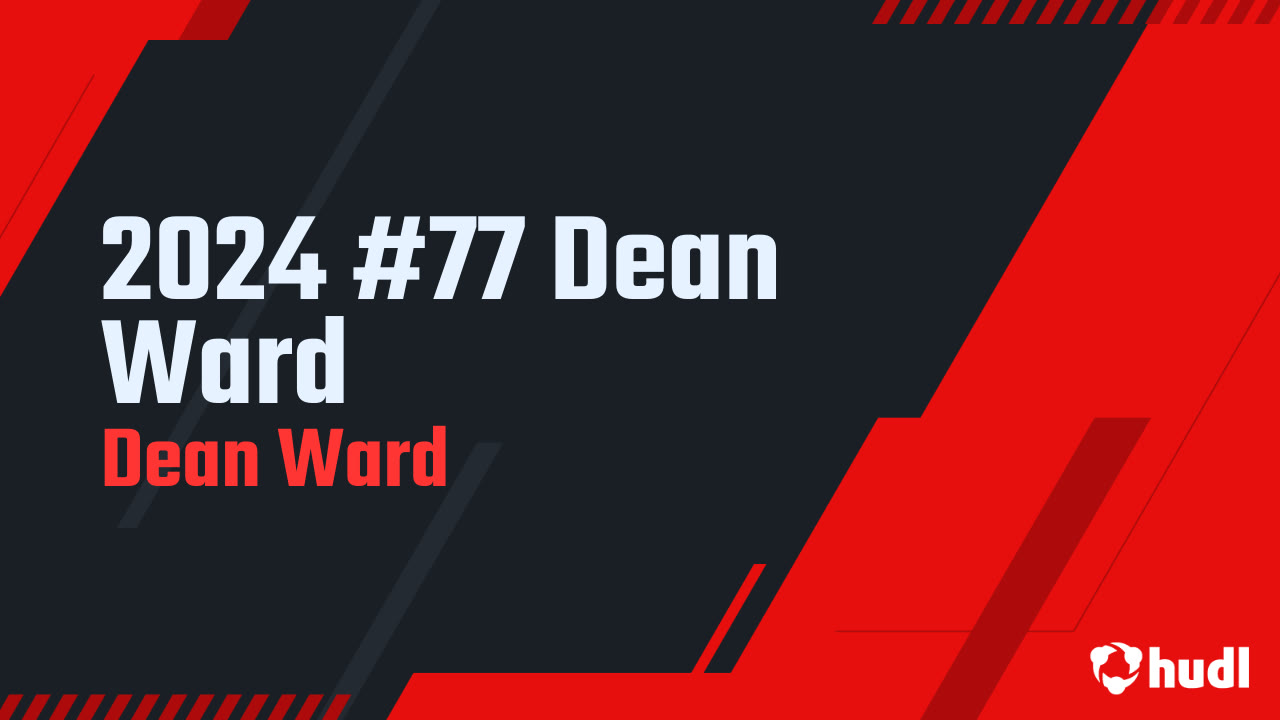 2024 #77 Dean Ward - Dean Ward highlights - Hudl