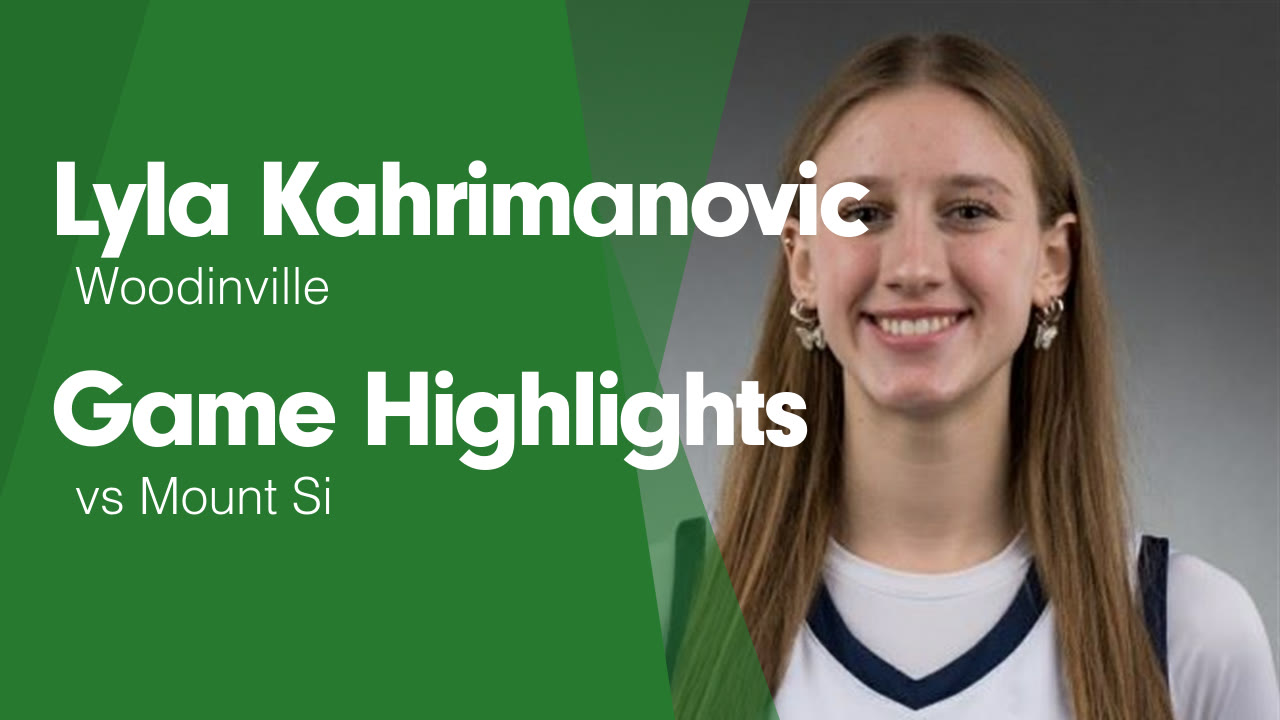 Game Highlights vs Mount Si - Lyla Kahrimanovic highlights - Hudl