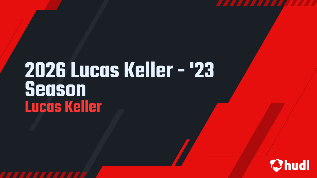 2026 Lucas Keller - '23 Season - Lucas Keller highlights - Hudl