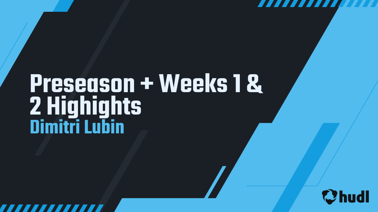 Preseason + Weeks 1 & 2 Highights - Dimitri Lubin highlights - Hudl