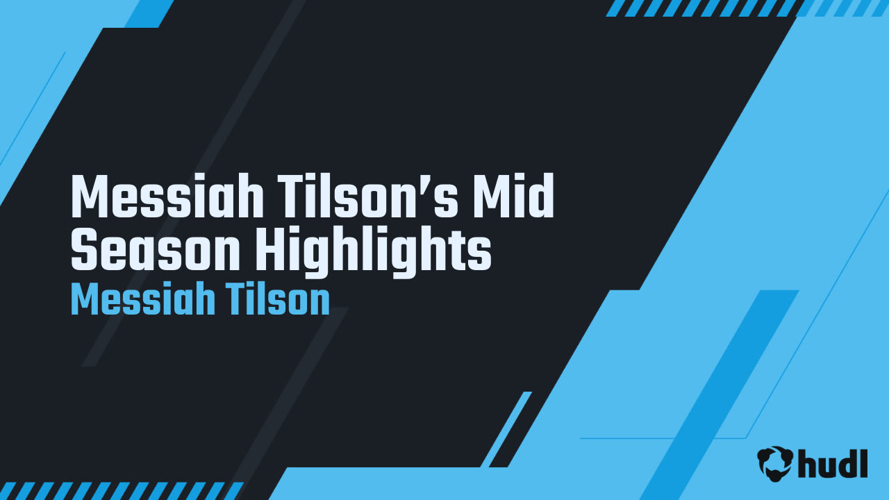 Messiah Tilson’s Mid Season Highlights - Messiah Tilson highlights - Hudl