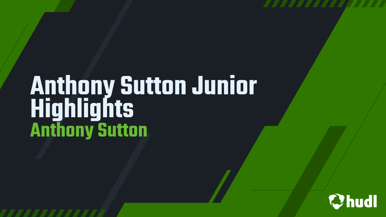 Anthony Sutton Junior Highlights - Anthony Sutton highlights - Hudl
