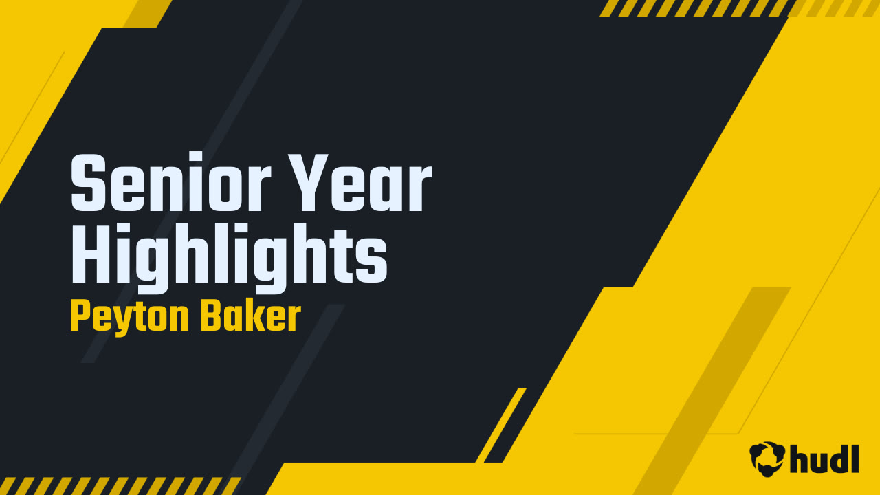 Senior Year Highlights - Peyton Baker highlights - Hudl