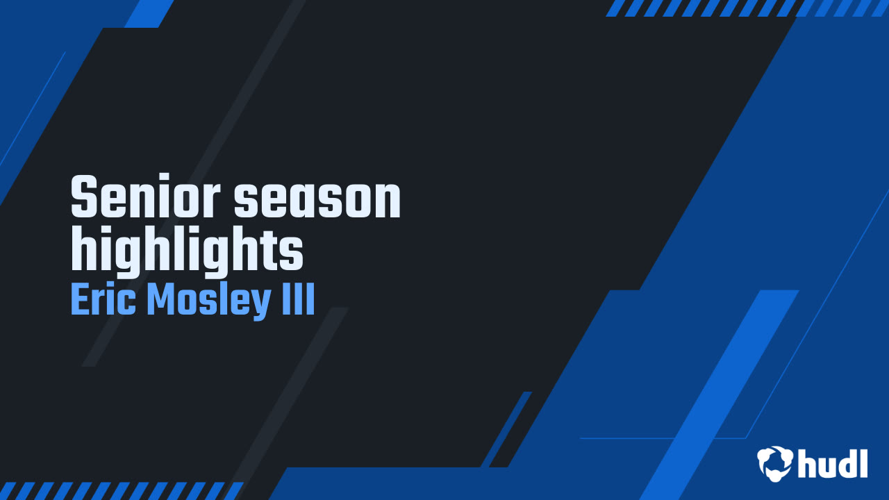 Senior season highlights - Eric Mosley III highlights - Hudl