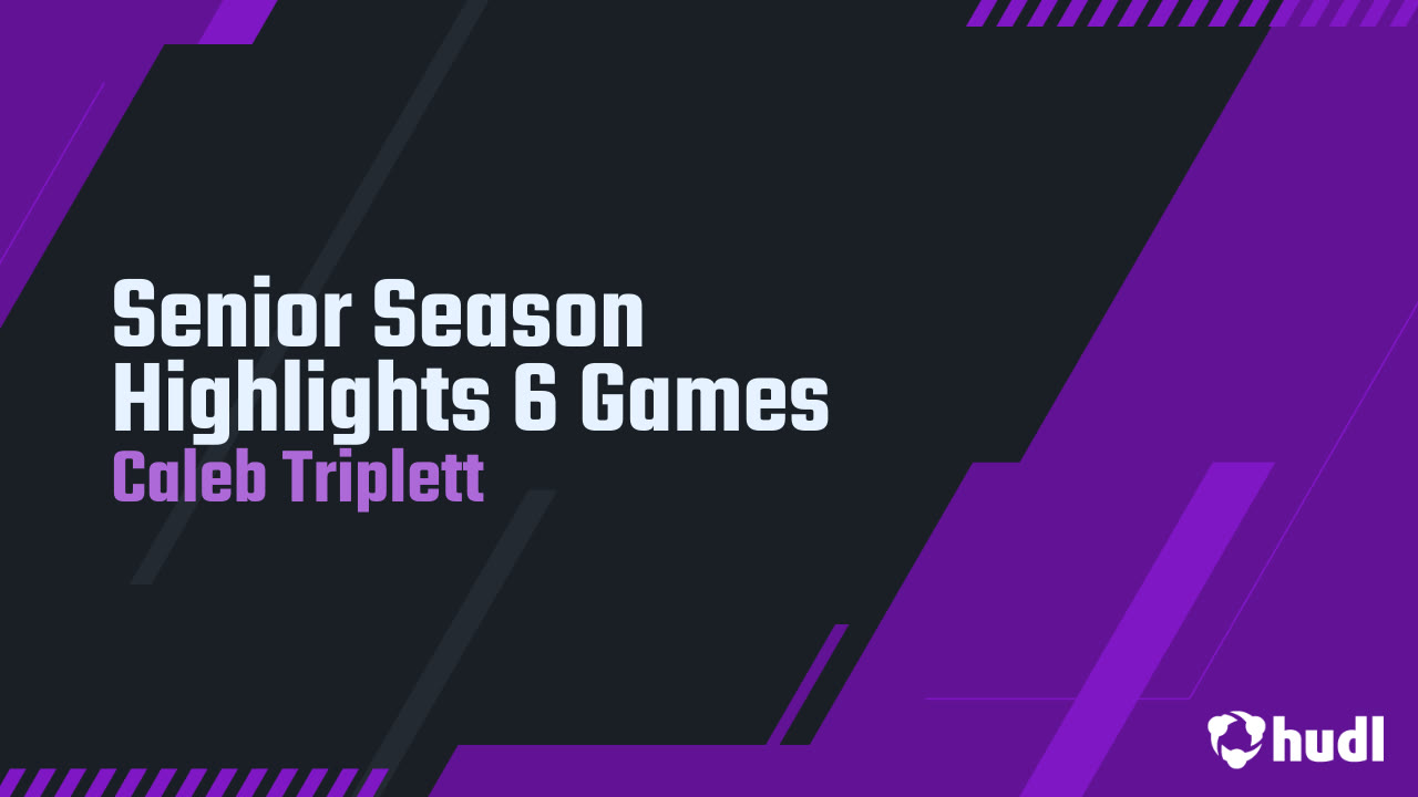 Senior Season Highlights 6 Games - Caleb Triplett highlights - Hudl